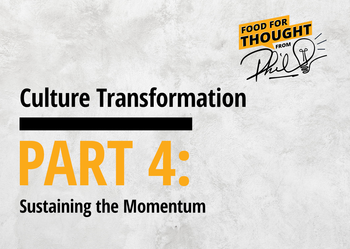 Culture Transformation – Part 4: Sustaining the Momentum | Phil Geldart